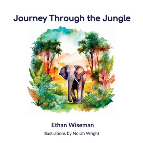 Journey Through the Jungle | Wiseman, Ethan - 교보문고