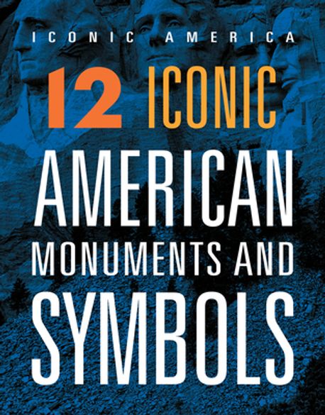 12 Iconic American Monuments and Symbols | Grack, Rachel - 교보문고