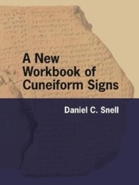 A New Workbook of Cuneiform Signs | Snell, Daniel C. - 교보문고