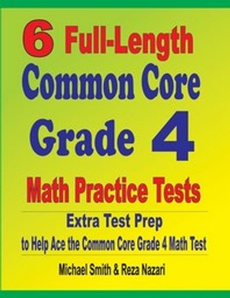 6 Full-Length Common Core Grade 4 Math Practice Tests | Smith, Michael ...