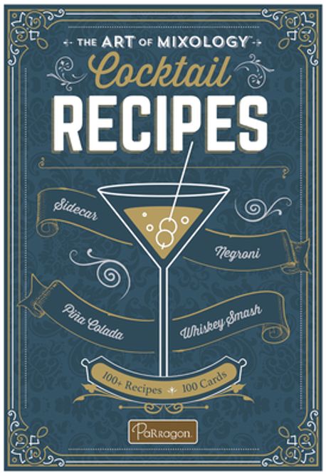 The Art of Mixology Cocktail Recipes | Parragon Books - 교보문고