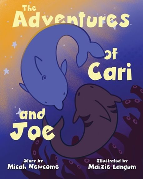 The Adventures of Cari and Joe | Newcome, Micah - 교보문고