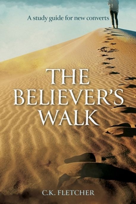 The Believer's Walk | Fletcher, C. K. - 교보문고