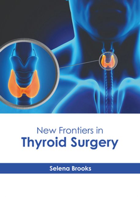 New Frontiers in Thyroid Surgery | Brooks, Selena - 교보문고