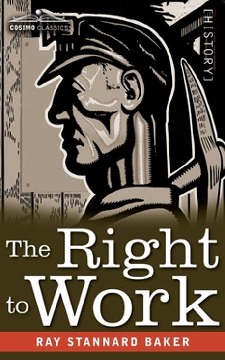 The Right to Work | Baker, Ray Stannard - 교보문고