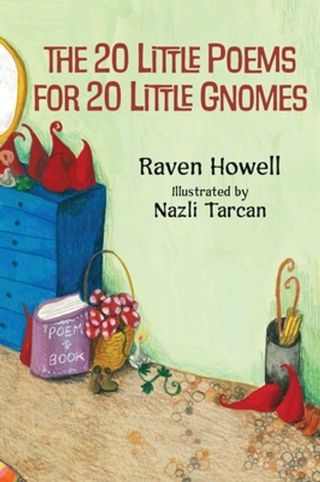 The 20 Little Poems for 20 Little Gnomes | Howell, Raven - 교보문고