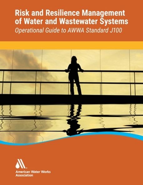 Operational Guide to AWWA Standard J100 Risk & Resilience Management of ...