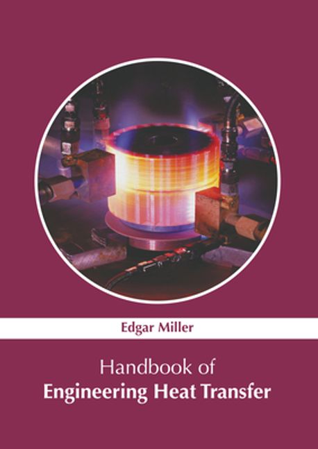 Handbook of Engineering Heat Transfer | Miller, Edgar - 교보문고