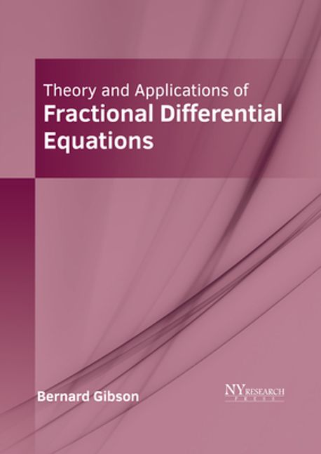 Theory and Applications of Fractional Differential Equations | Gibson, Bernard - 교보문고