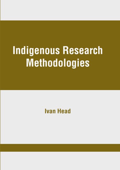 Indigenous Research Methodologies | Head, Ivan - 교보문고