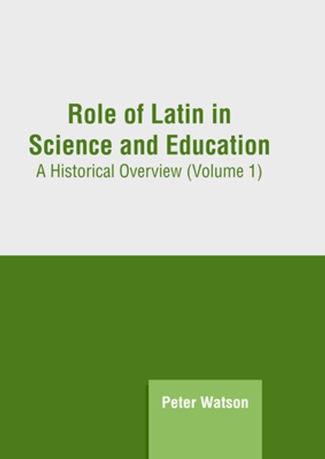 Role of Latin in Science and Education | Watson, Peter - 교보문고