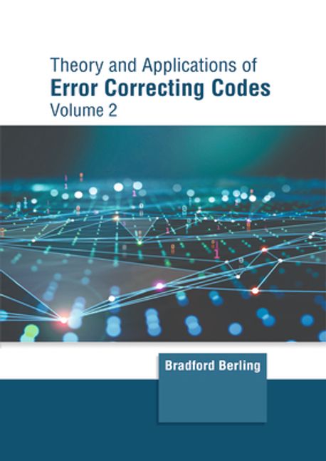 Theory and Applications of Error Correcting Codes | Berling, Bradford - 교보문고