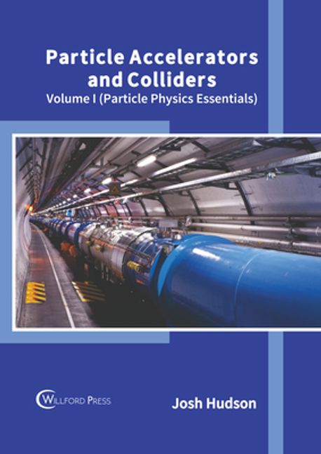 Particle Accelerators and Colliders | Hudson, Josh - 교보문고