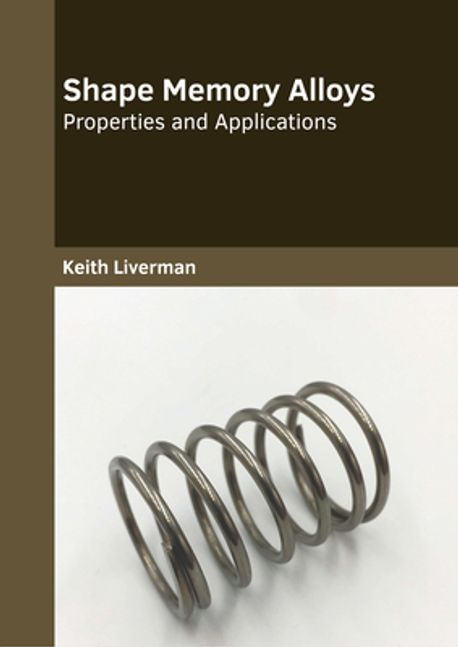 Shape Memory Alloys | Liverman, Keith - 교보문고