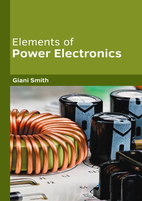 Elements of Power Electronics | Smith, Giani - 교보문고