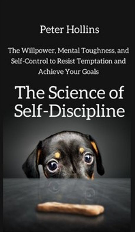 The Science of Self-Discipline | Peter Hollins - 교보문고
