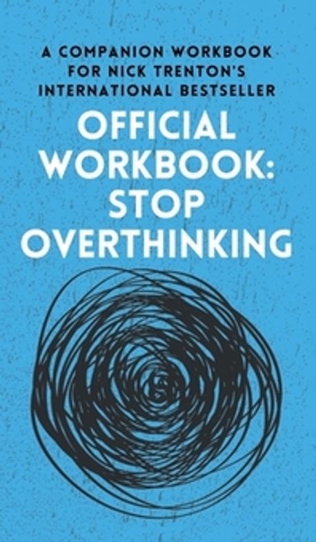 OFFICIAL WORKBOOK for STOP OVERTHINKING | Trenton, Nick - 교보문고