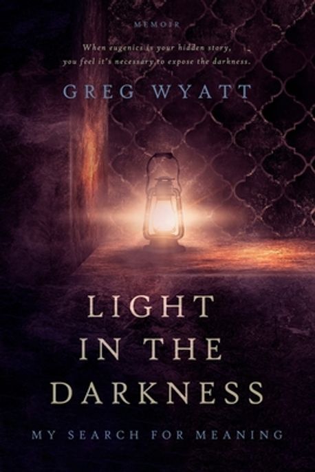 Light in the Darkness | Wyatt, Greg - 교보문고