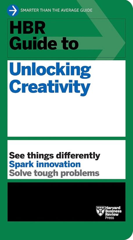 HBR Guide to Unlocking Creativity | Harvard Business Review - 교보문고