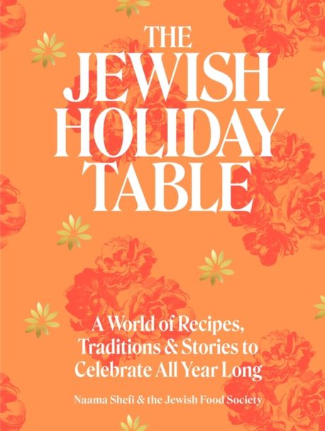 The Jewish Holiday Table | Naama Shefi - 교보문고