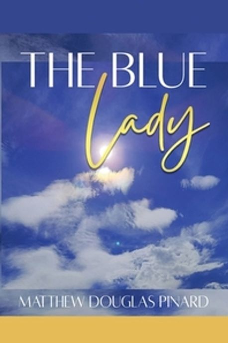 The Blue Lady | Pinard, Matthew Douglas - 교보문고