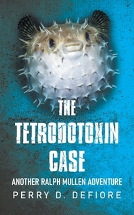 The Tetrodotoxin Case | Defiore, Perry D. - 교보문고