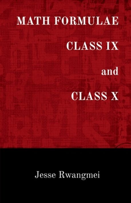 MATH FORMULAE CLASS IX and CLASS X | Jesse Rwangmei - 교보문고