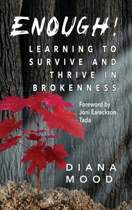 Enough! Learning to Survive and Thrive in Brokenness | Mood, Diana - 교보문고
