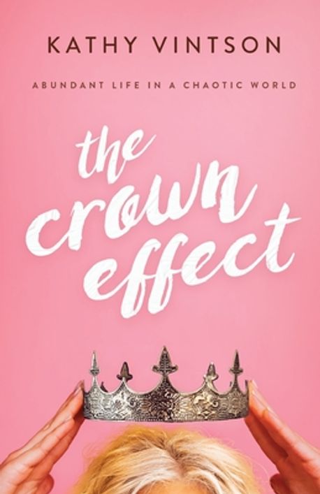 The Crown Effect | Vintson, Kathy - 교보문고