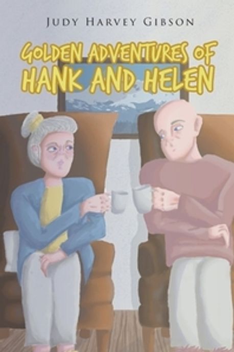 Golden Adventures of Hank and Helen | Gibson, Judy Harvey - 교보문고