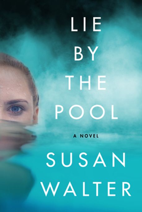 Lie by the Pool | Susan Walter - 교보문고