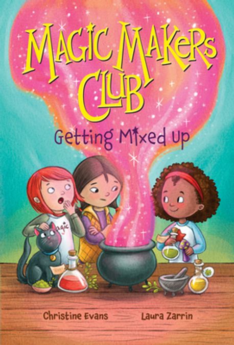 Getting Mixed Up (Magic Makers Club #1) | Evans, Christine - 교보문고