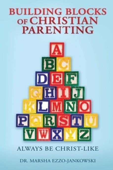 Building Blocks of Christian Parenting | Ezzo-Jankowski, Marsha - 교보문고