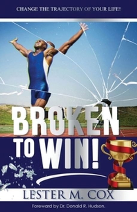 Broken to Win | Cox, Lester M. - 교보문고