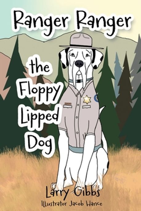 Ranger Ranger the Floppy Lipped Dog | Gibbs, Larry - 교보문고