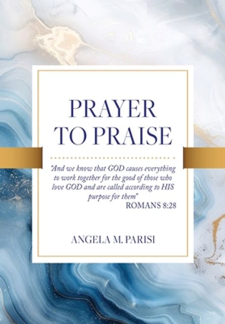 Prayer to Praise | Parisi, Angela M. - 교보문고