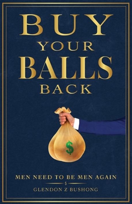 Buy Your Balls Back | Bushong, Glendon - 교보문고
