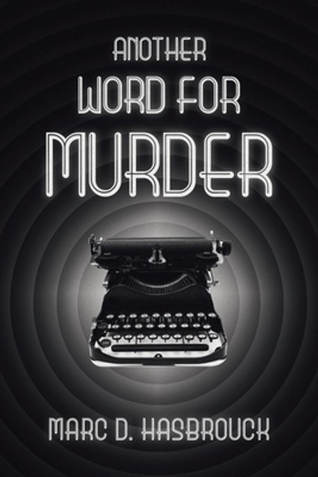 Another Word for Murder | Hasbrouck, Marc D. - 교보문고