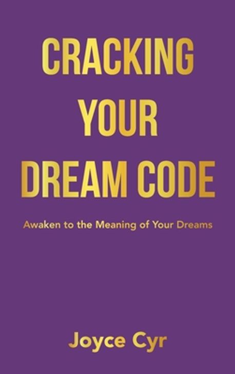 Cracking Your Dream Code | Cyr, Joyce - 교보문고