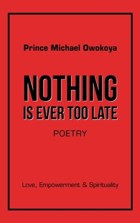 Nothing Is Ever Too Late | Owokoya, Prince Michael - 교보문고