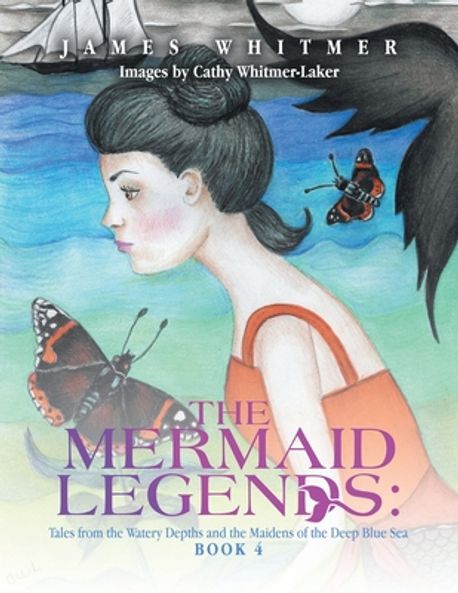 The Mermaid Legends | Whitmer, James - 교보문고