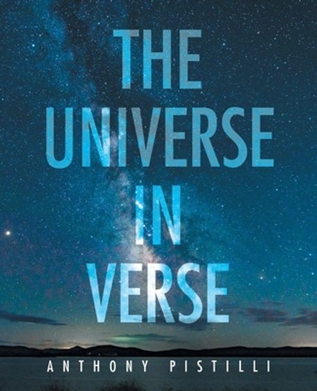 The Universe in Verse | Pistilli, Anthony - 교보문고
