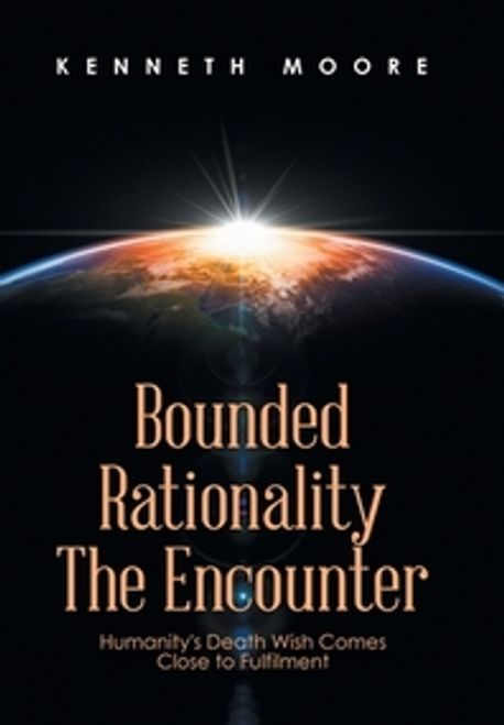 Bounded Rationality the Encounter | Moore, Kenneth - 교보문고