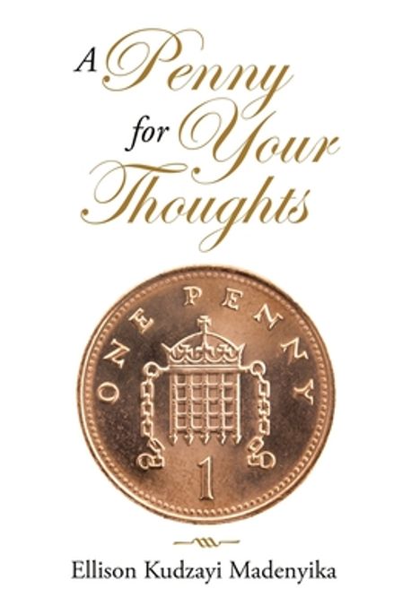 A Penny for Your Thoughts | Madenyika, Ellison Kudzayi - 교보문고