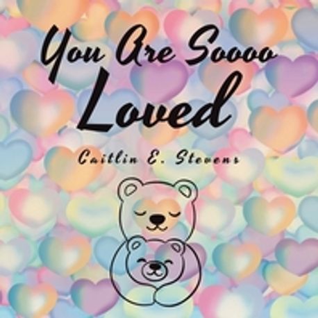 You Are Soooo Loved | Stevens, Caitlin E. - 교보문고