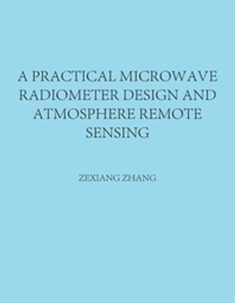 A Practical Microwave Radiometer Design and Atmosphere Remote Sensing ...