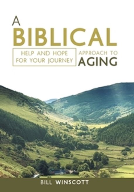 A Biblical Approach to Aging | Winscott, Bill - 교보문고