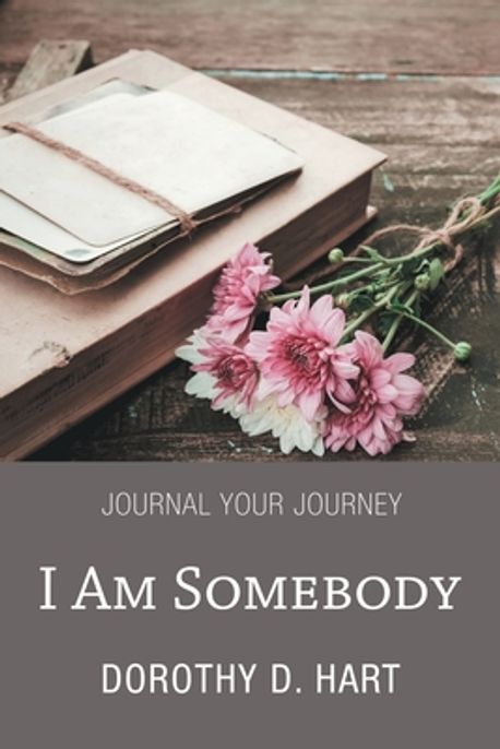 I Am Somebody | Hart, Dorothy D. - 교보문고