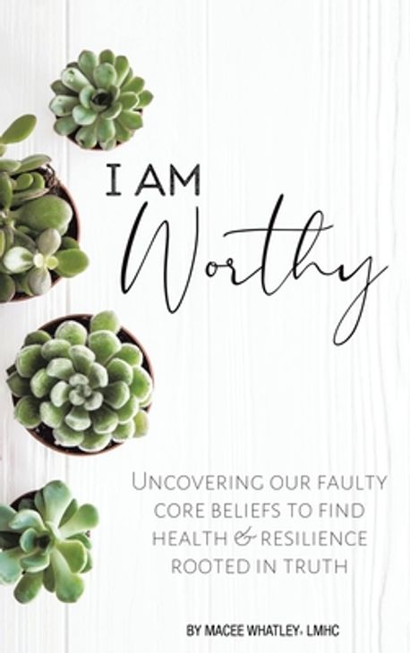 I Am Worthy | Whatley Lmhc, Macee - 교보문고