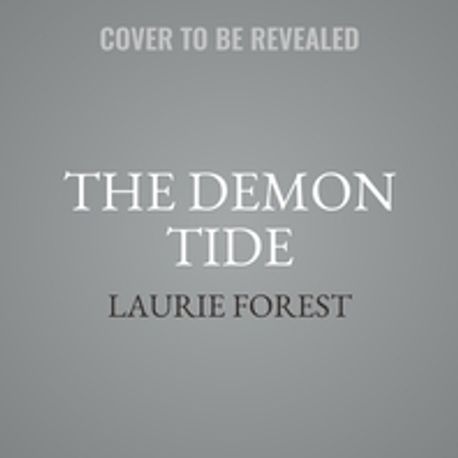 The Demon Tide | Forest, Laurie - 교보문고